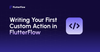 Writing Your First Custom Action in FlutterFlow