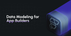 Data Modeling for App Builders: Designing Collections and Schemas That ...